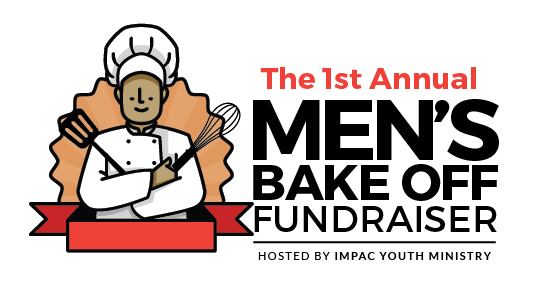 1st Annual Men's Bake Off Fundraiser - IMPAC Youth Ministry